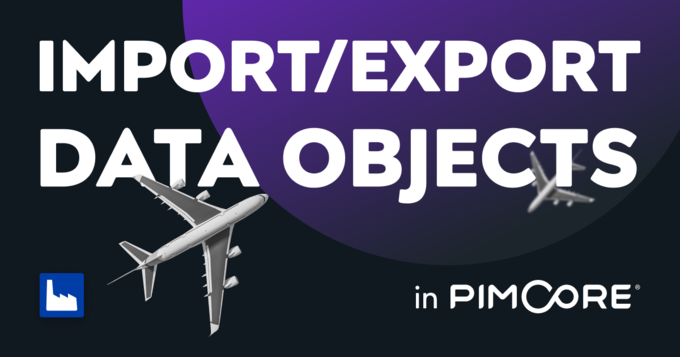 How to export and import data objects in Pimcore How to export and import data objects in Pimcore
